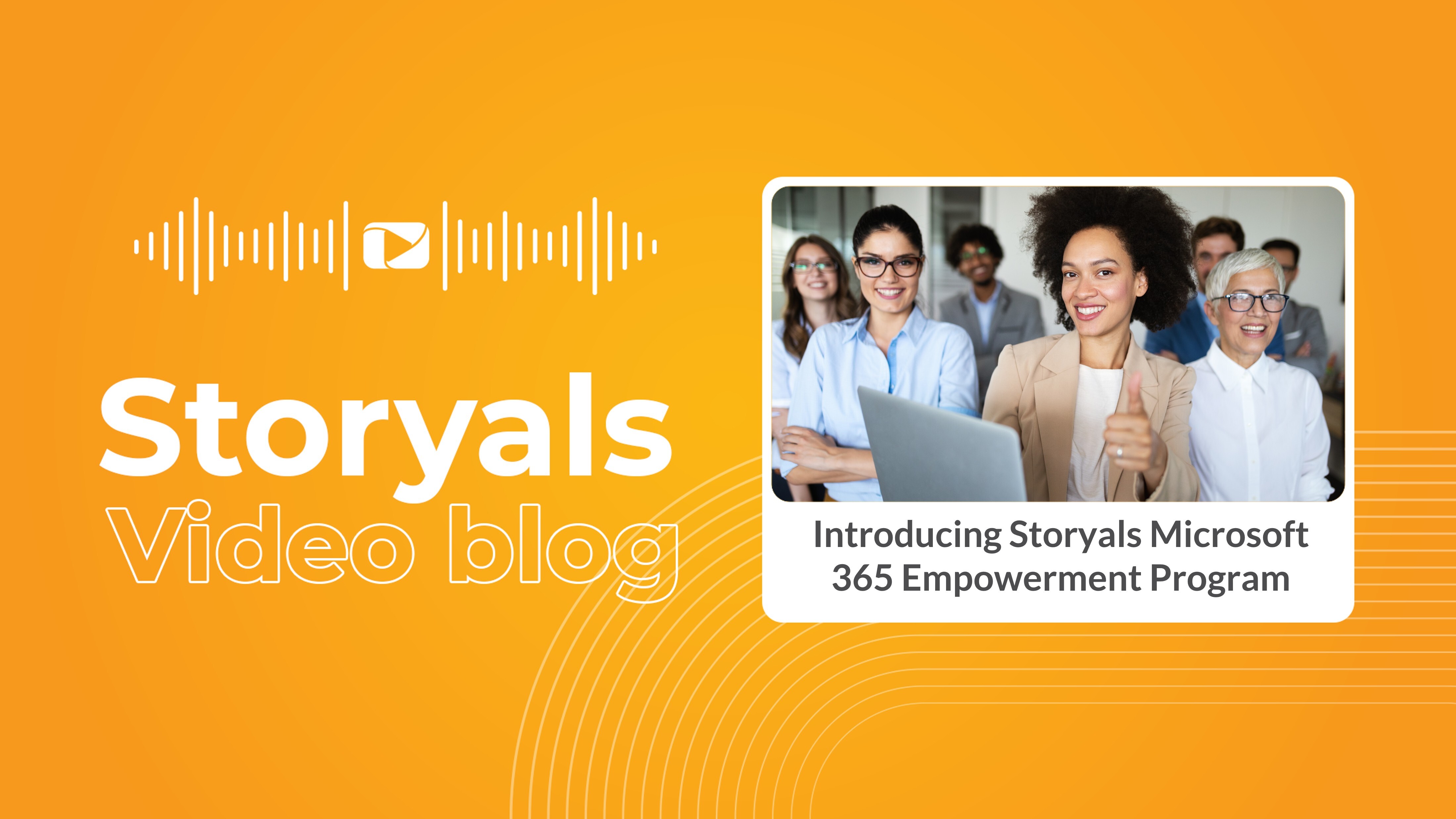 Introducing Storyals Microsoft 365 Empowerment Program